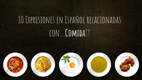 10 Expresiones en Español relacionadas con la comida